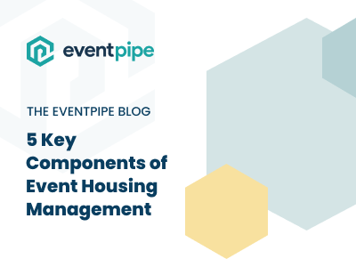 5 Key Components of Event Housing Management